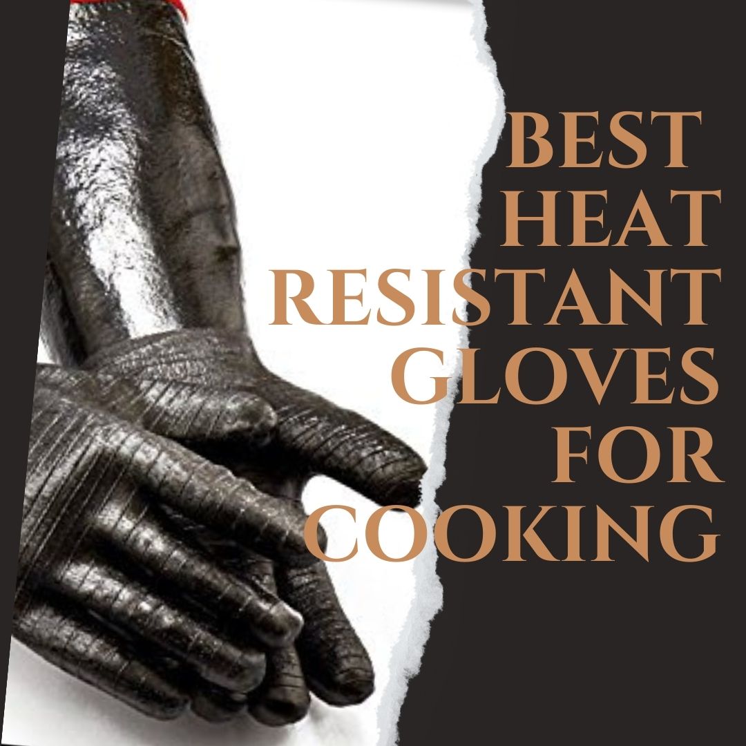 9 Best Heat Resistant Gloves For Cooking - Asian Recipe