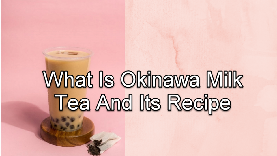 What Is Okinawa Milk Tea And Its Recipe
