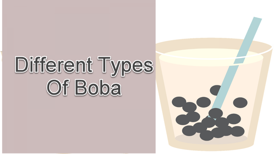 6 Different Types Of Boba That Are Popular in 2025
