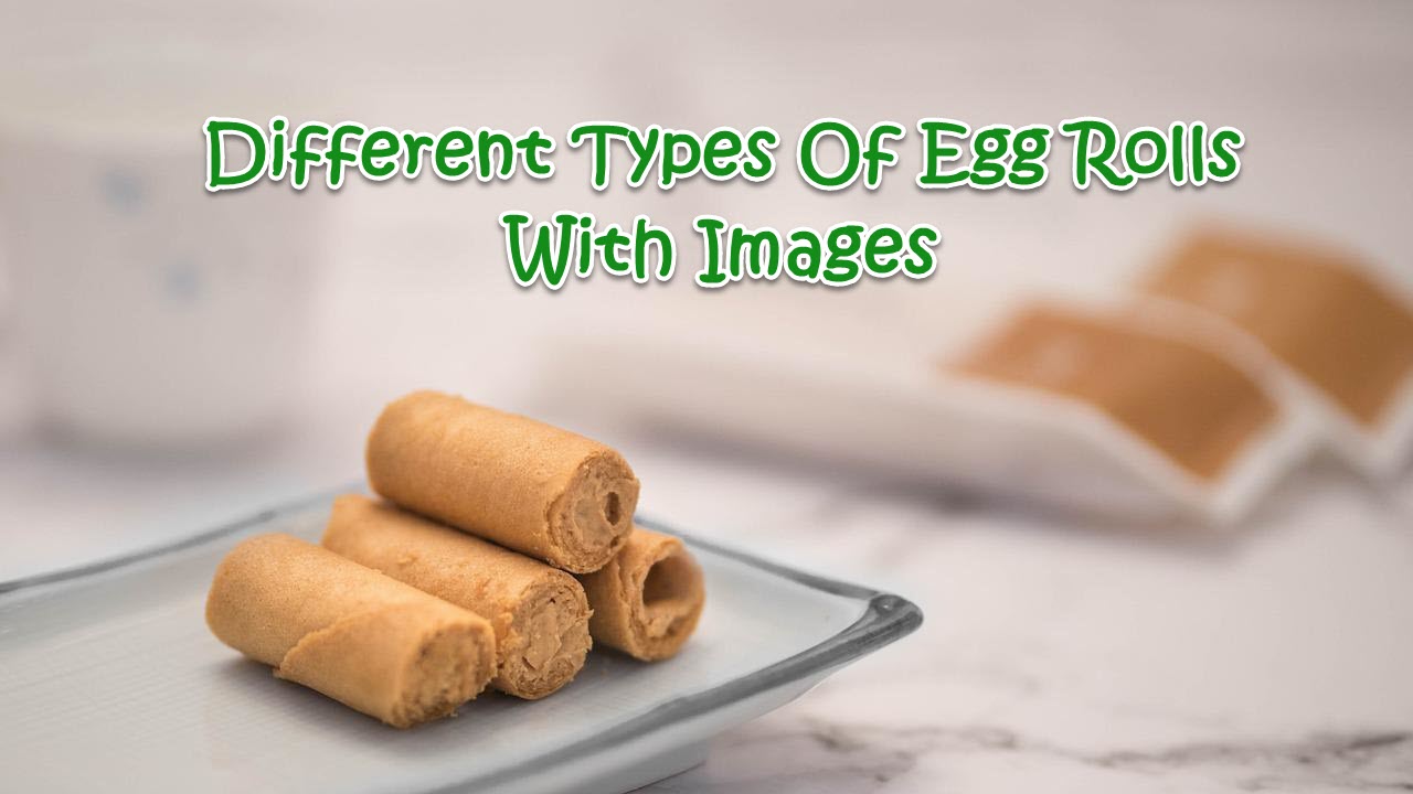 12 Different Types Of Egg Rolls With Images - Asian Recipe