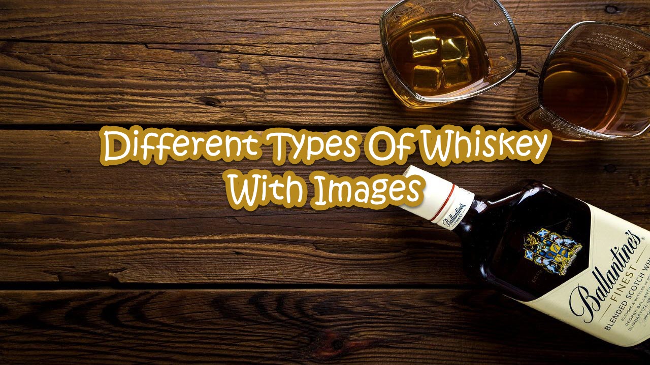 10 Different Types Of Whiskey With Images - Asian Recipe